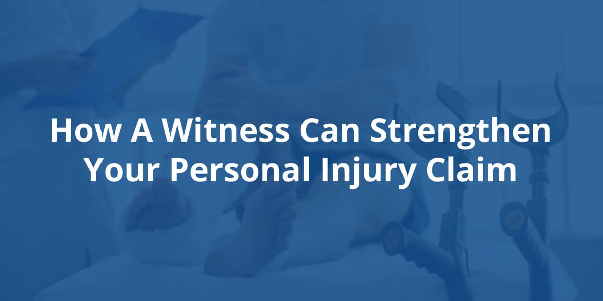 How a Witness Can Strengthen Your Personal Injury Claim